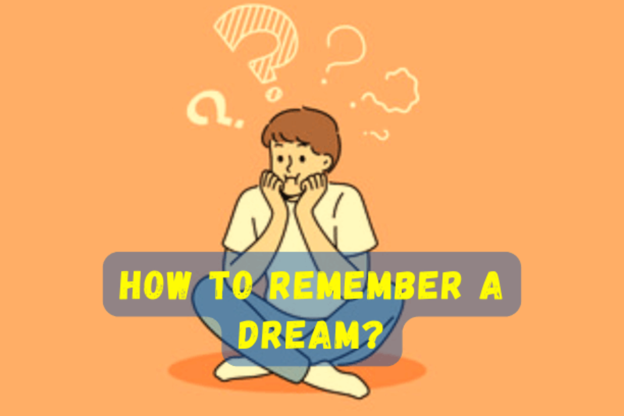 How to remember a dream? – RelationBuzz
